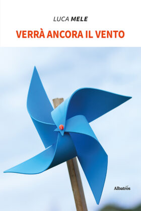 gruppo albatros il filo presenta: Verrà ancora il vento – Luca Mele ...