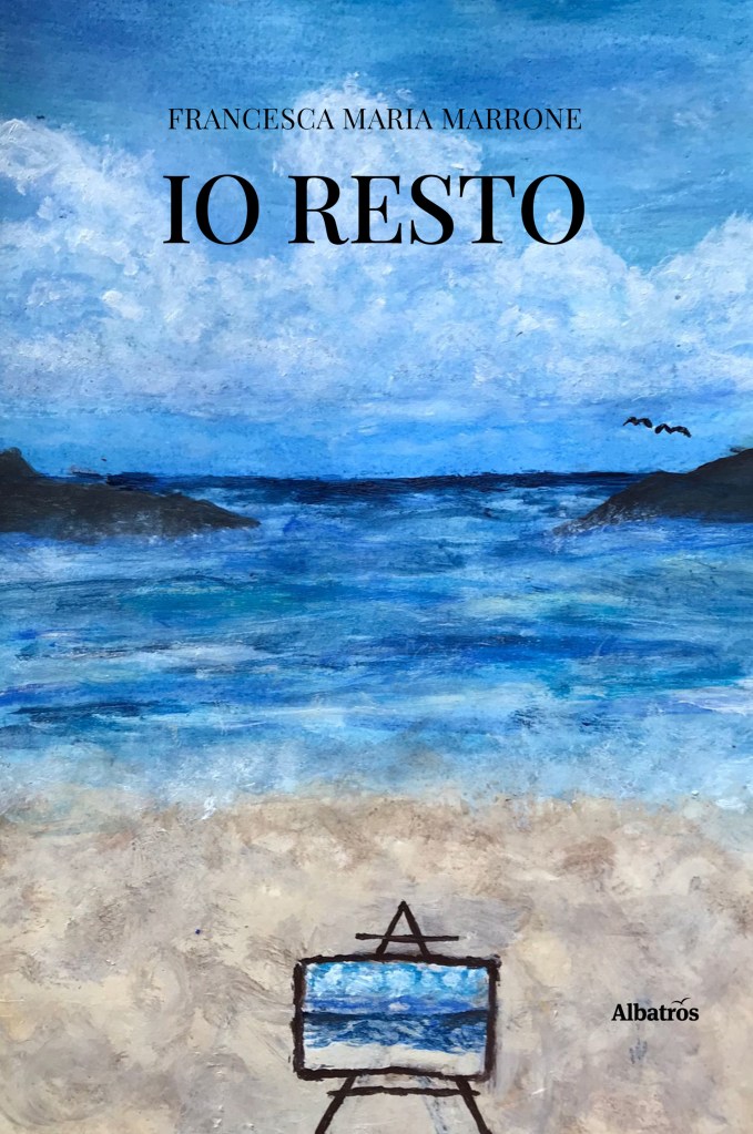 GRUPPO ALBATROS IL FILO PRESENTA: Io resto – Francesca Maria Marrone ...
